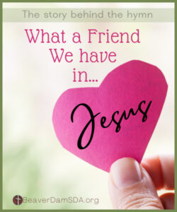What a Friend We Have in Jesus: Hymn Story & Lyrics | SDA